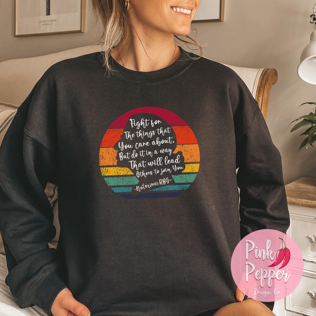 Ruth Bader Ginsburg Inspirational Quote Sweatshirt Notorious RBG Gift ...