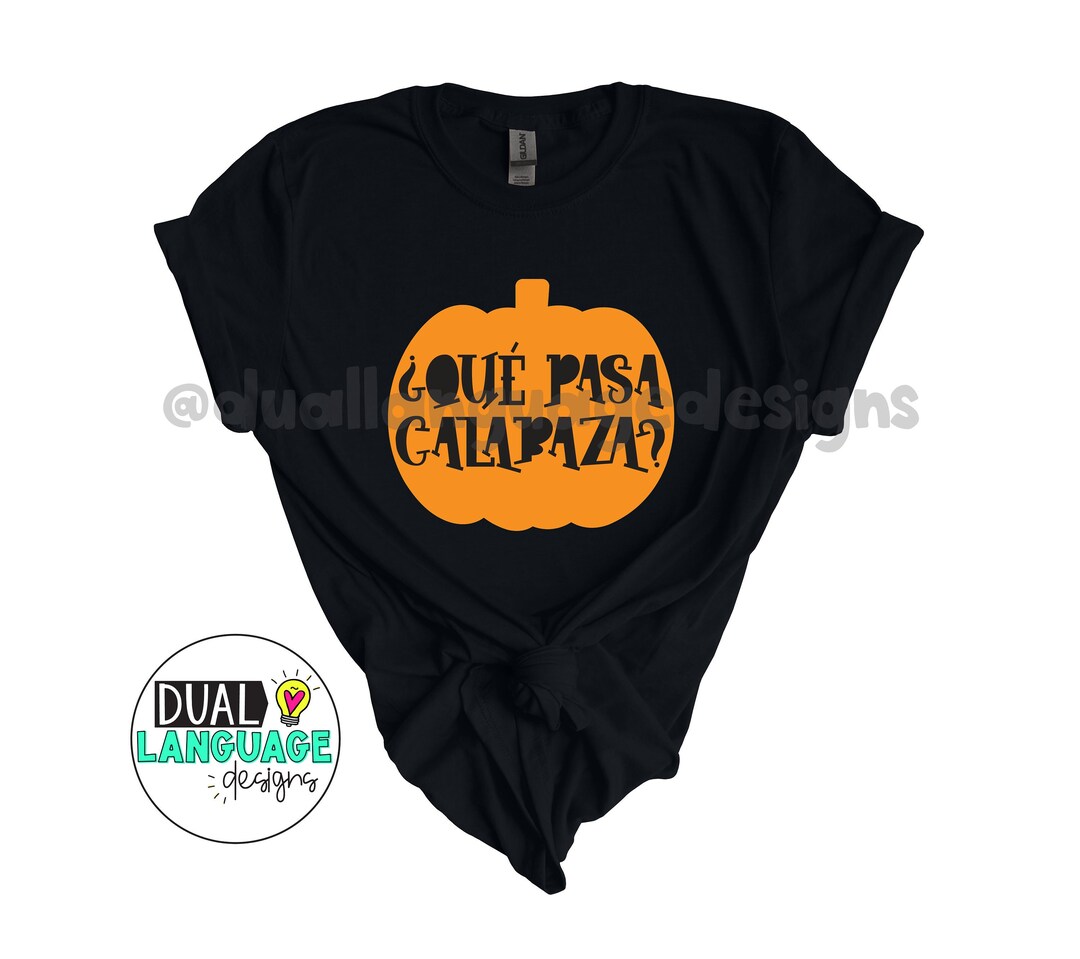 Que Pasa Calabaza Bilingual Teacher Shirt Halloween Spanish Tshirt ...
