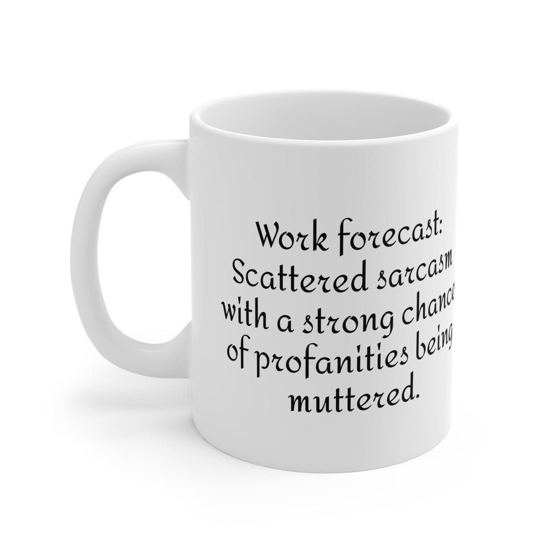 Funny Work Forecast Mug, Work Secret Santa and Holiday Gift - Scattered ...