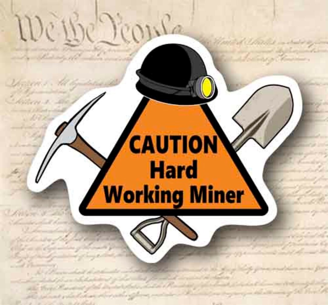Coal Miner Caution Hard Working Miner Funny Sticker 5" Wide Waterproof ...