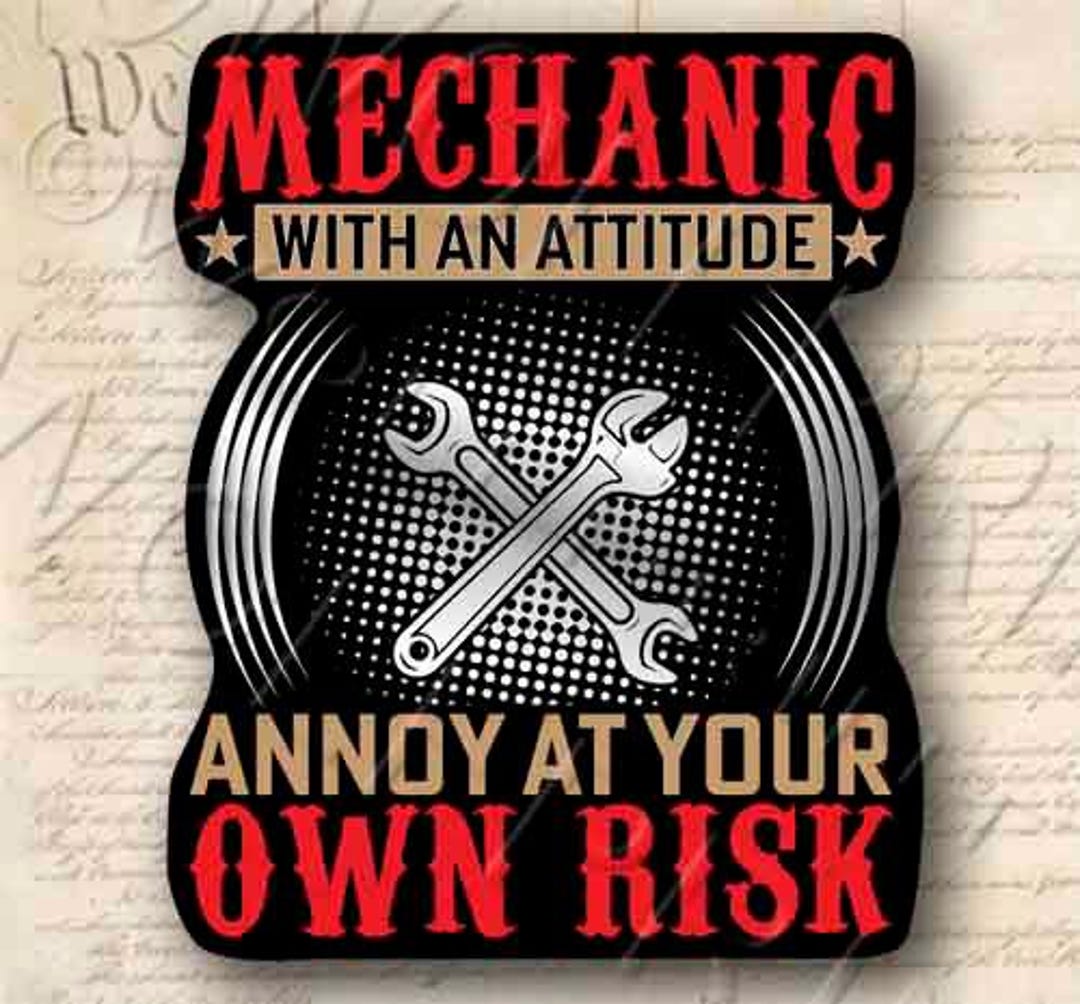 Mechanic Attitude 4.5" Tall Sticker Annoy at Your Own Risk Funny Decal ...