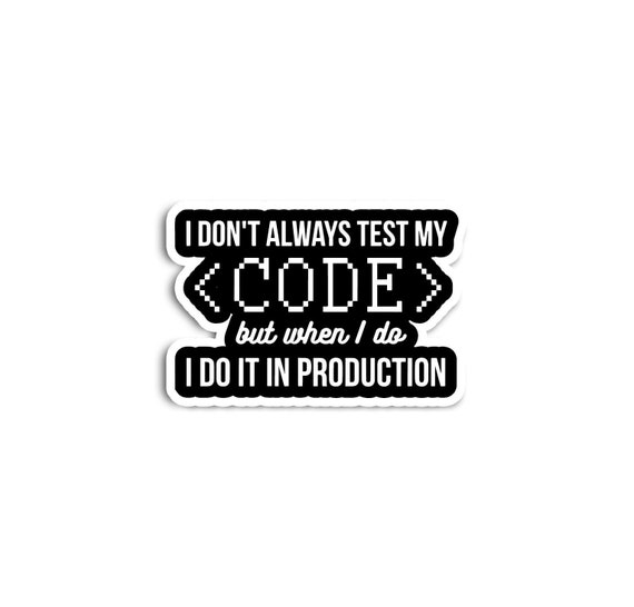 I dont always test my code IT Sticker | Etsy