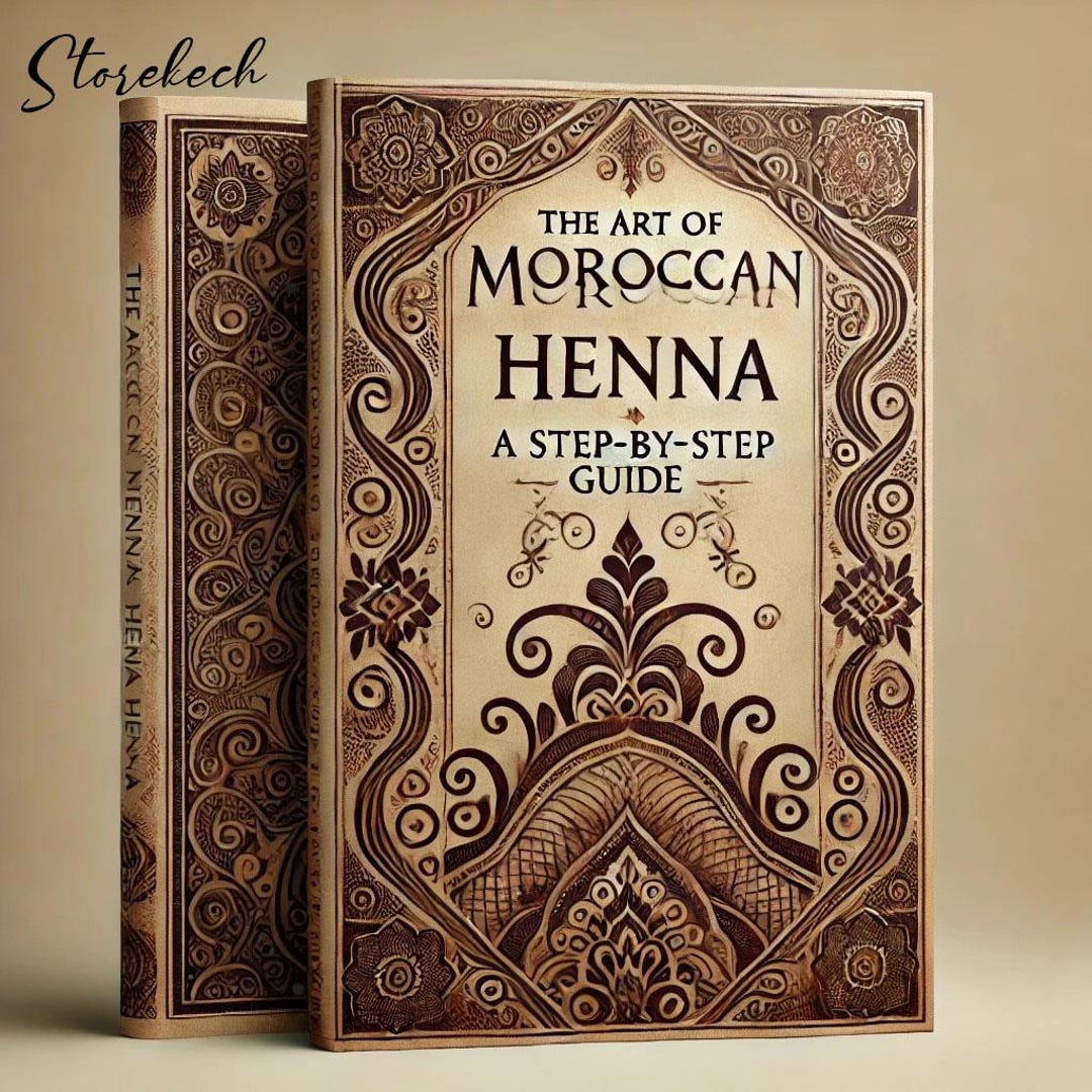 The Art of Moroccan Henna: A Complete Guide From Basics to Mastery ...