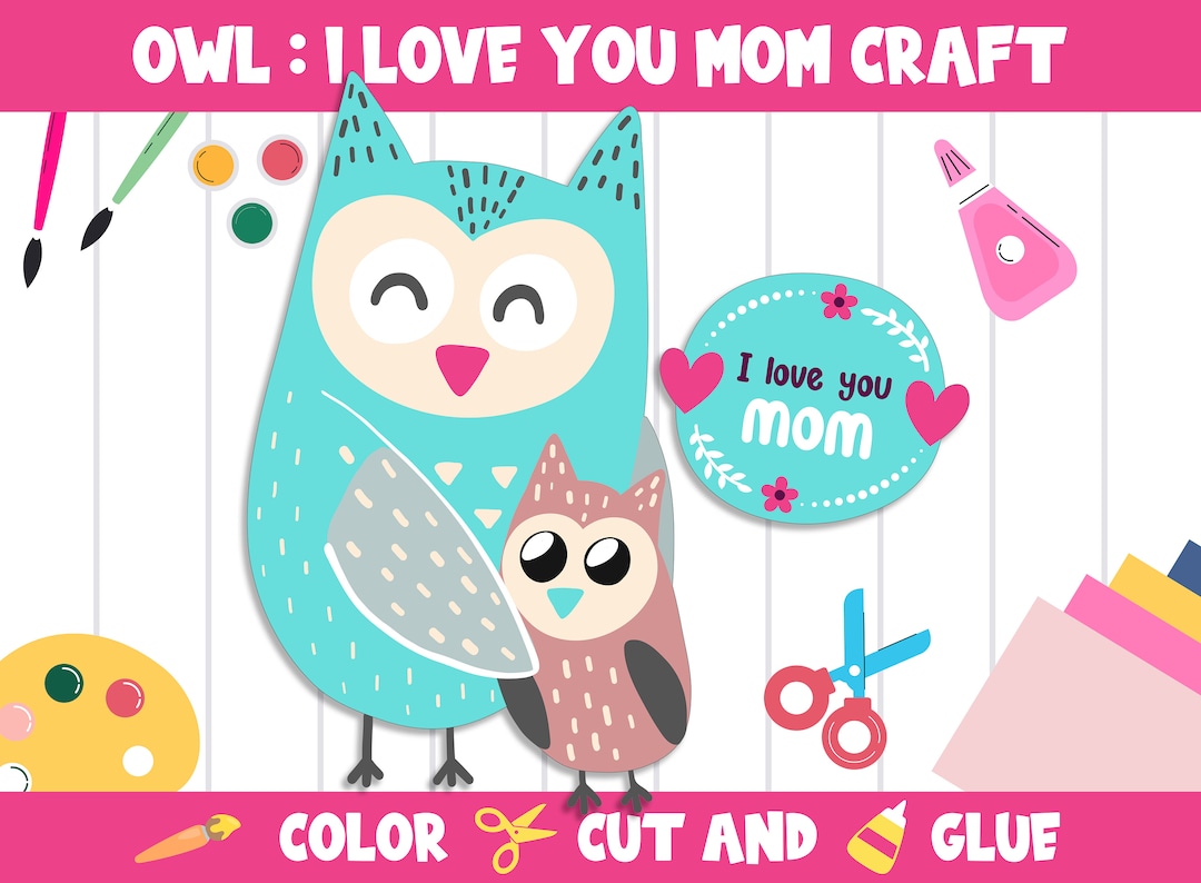 Owl : I Love You Mom, Mother's Day Craft Activity - Color, Cut, and ...