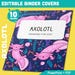 10 Editable Axolotl Binder Covers, Includes 1", 1.5", 2" Spines ...