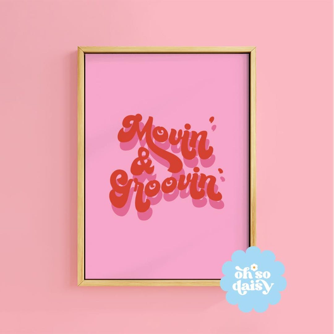 Movin' & Groovin' Quote Text Art Print | Unframed A6 A5 A4 A3 A2 A1 ...