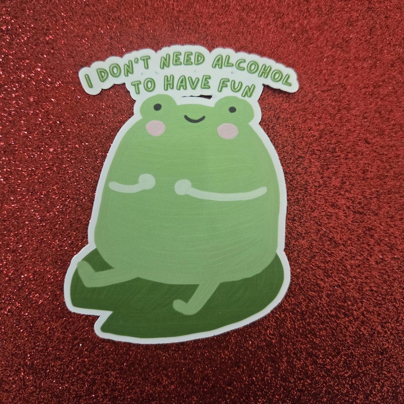 Cute Frog Sticker, Nonalcoholic Sticker, Have Fun Sticker, - Etsy