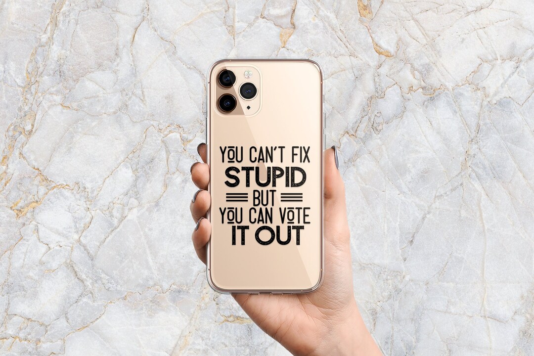 TRUMP 2024 Political You Can't Fix Stupid Trump Phone Case in Clear ...