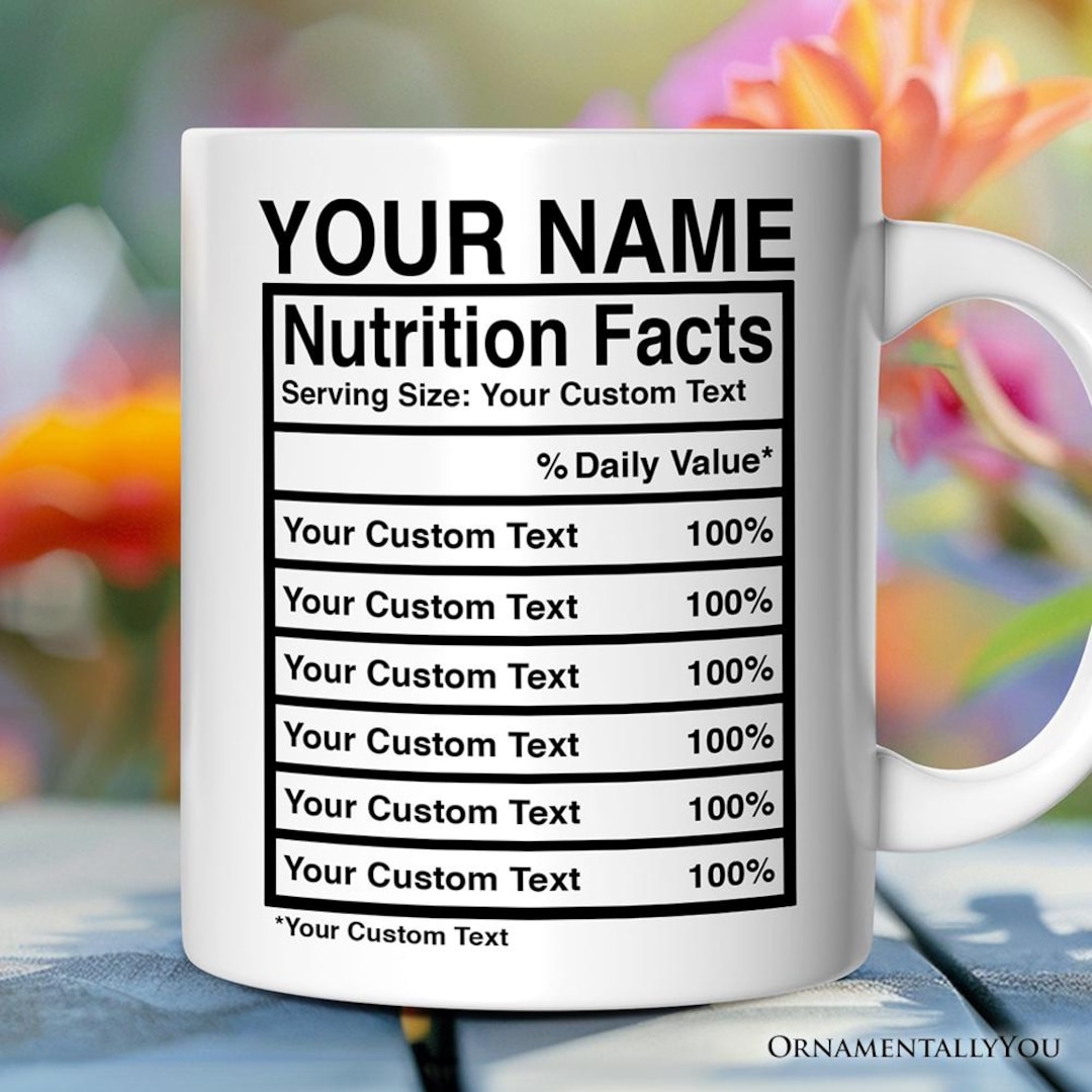 Fully Custom Template Nutrition Facts Personalized Mug, Funny Gift With ...