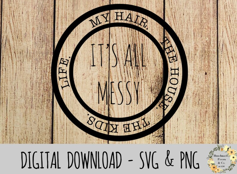 Its All Messy Mom Life SVG Cricut Silhouette Printable - Etsy