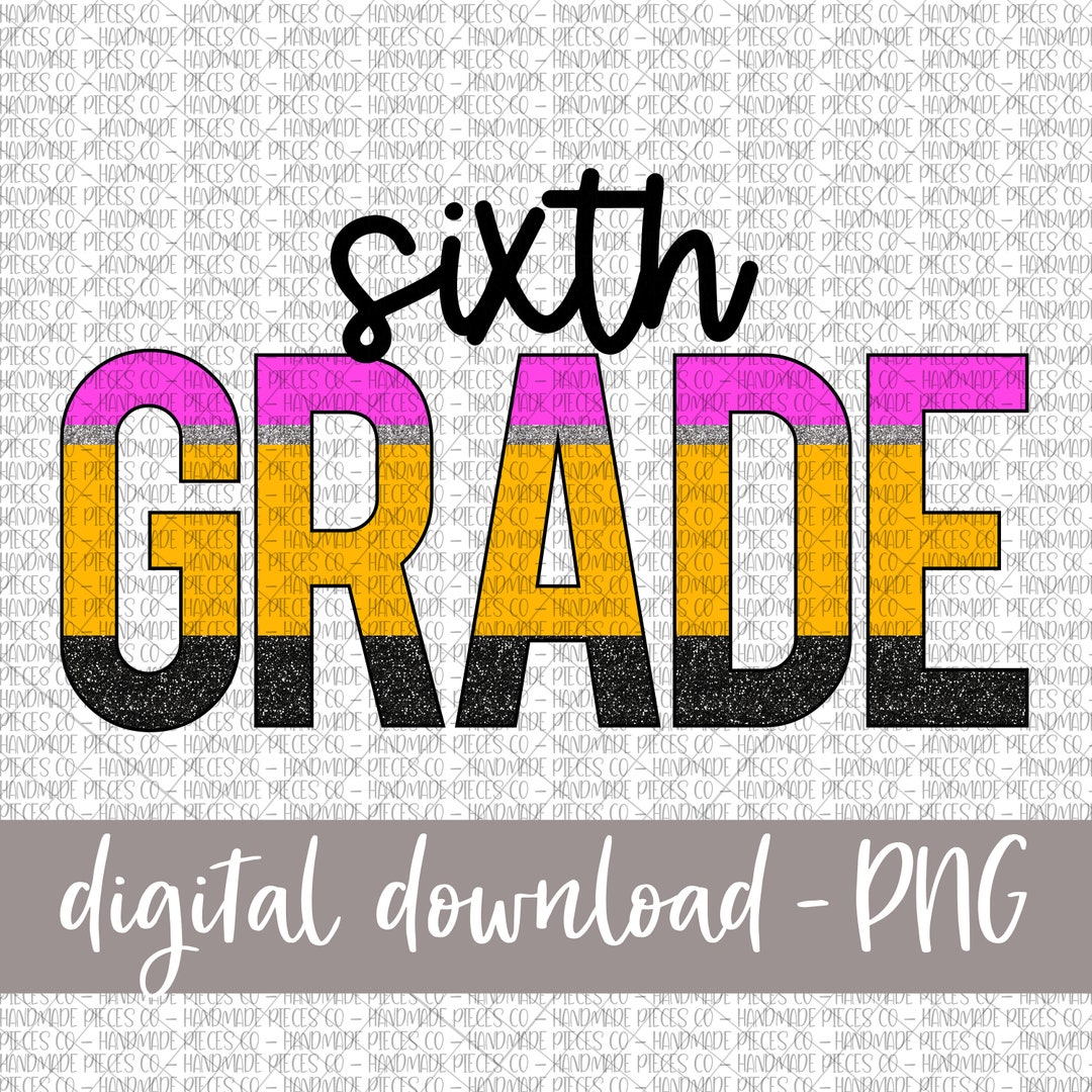 Sixth Grade PNG Sixth Grade File Back to School PNG Grade - Etsy