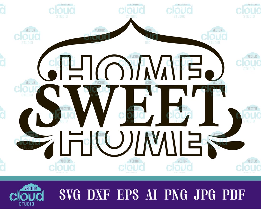 Home Sweet Home Svg File for Cricut. Svg, Dxf, Eps, Ai, Png, Jpg, Pdf ...
