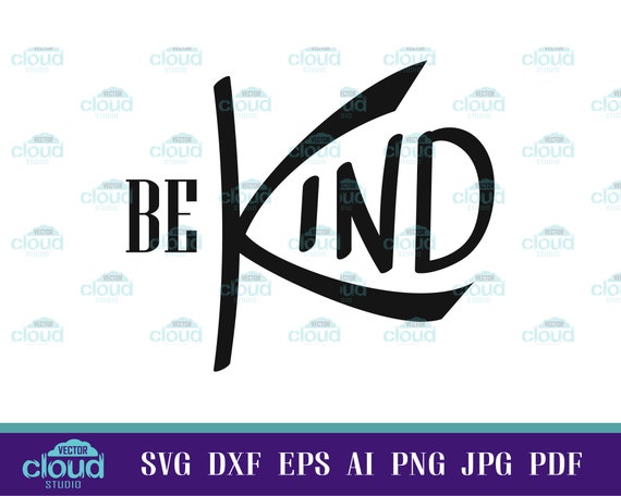 Be Kind Svg Dxf Eps Ai Jpg Png Pdf Vector Files for | Etsy