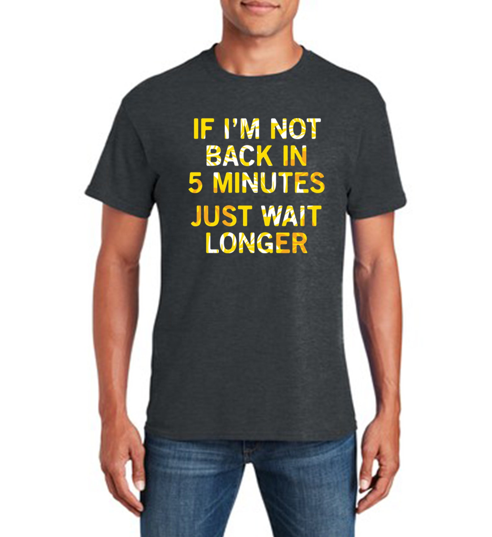 If I'm Not Back in 5min Just Wait Longer Funny Novelty - Etsy