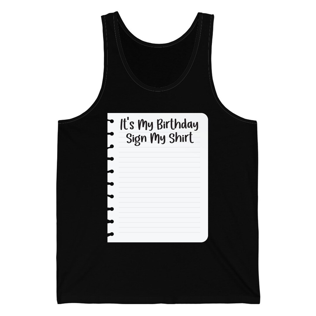 It's My Birthday Sign My Shirt Funny Birthday Gift Tank Top Men Women ...