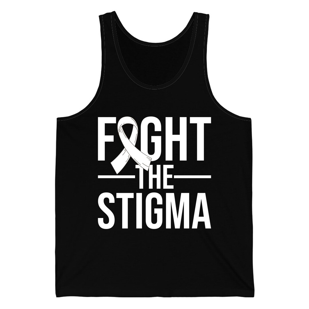 Fight the Stigma Mental Health Awareness Depression Anxiety Tank Top ...