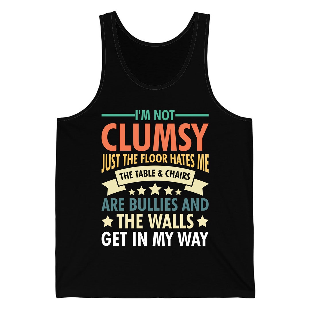 Funny Clumsy Top I'm Not Clumsy Hilarious Retro Vintage Tank Top for ...