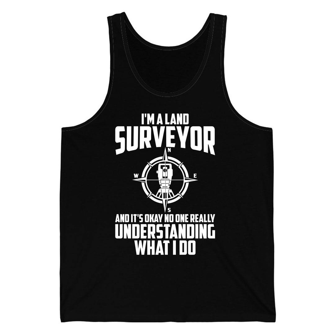 Funny I'm A Land Surveyor Land Examiner Cartographer Surveying Engineer ...