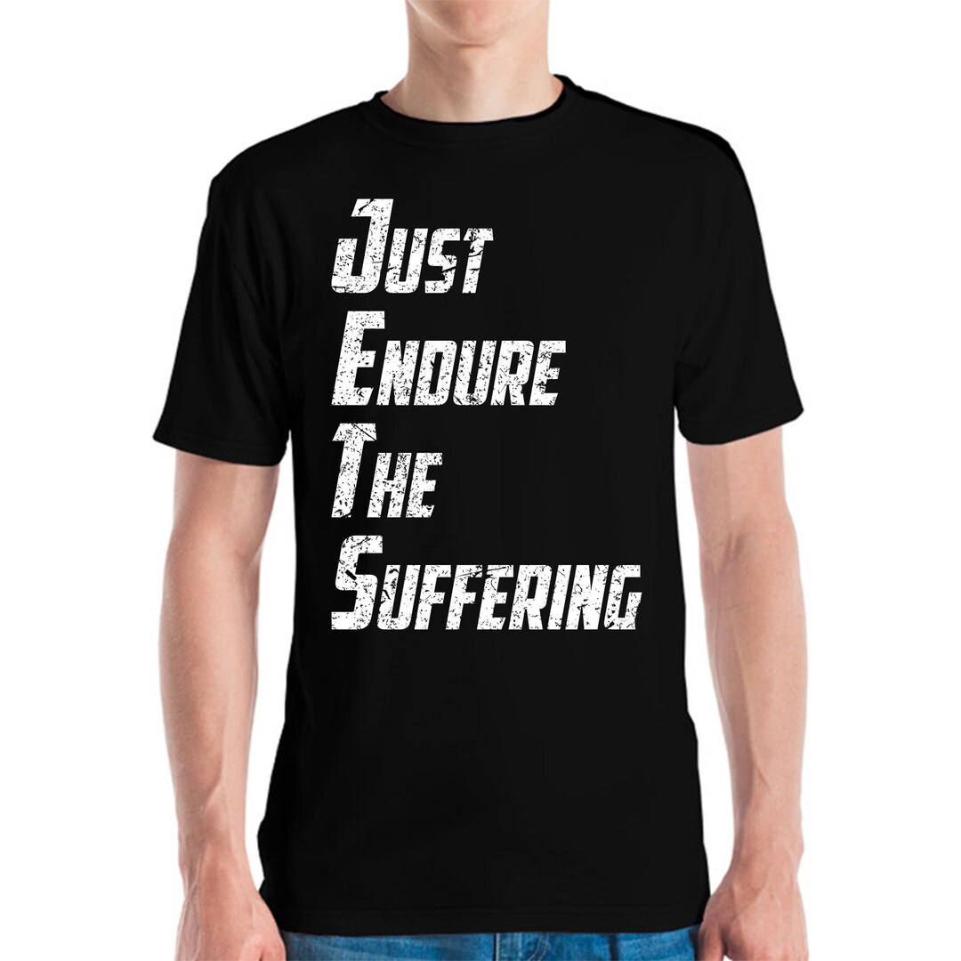 Funny Just Endure the Suffering Sporty Gift T-shirt Men Women - Etsy