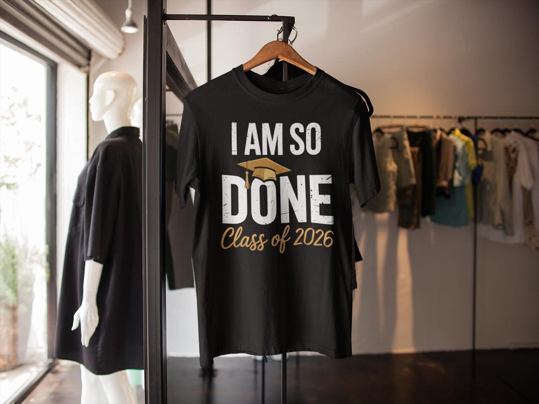 Class of 2026 I Am so Done Graduation for Him Her Women Men T-shirt - Etsy