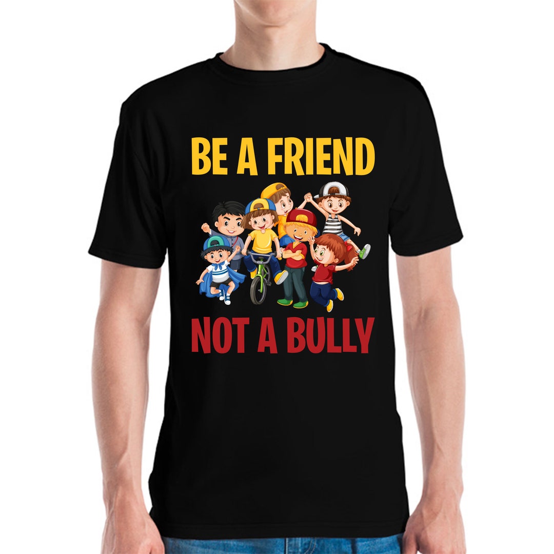 Anti Bullying Be A Friend Not A Bully Kindness Unity T-shirt Kids Men ...