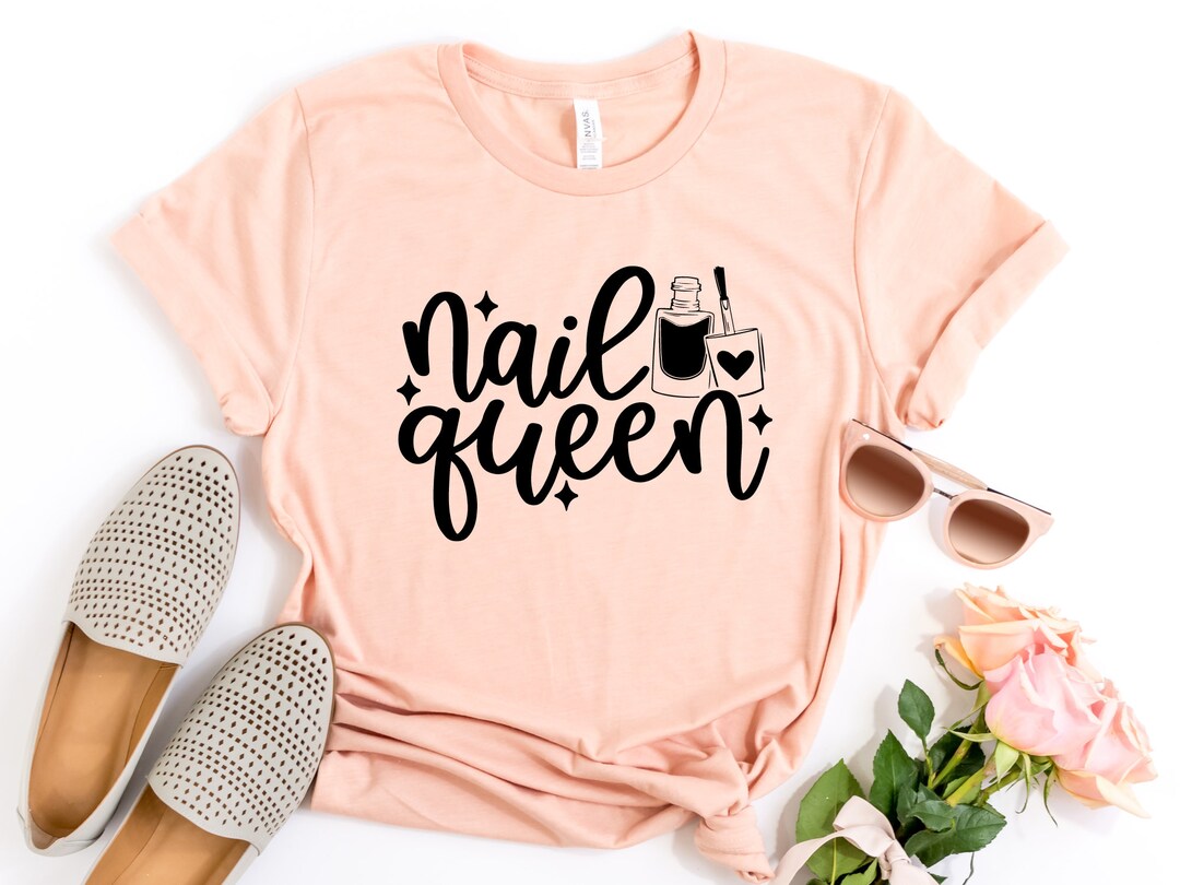 Nail Queen Shirt, Nail Tech, Manicure Shirt, Nail Artist Gift, Nail ...