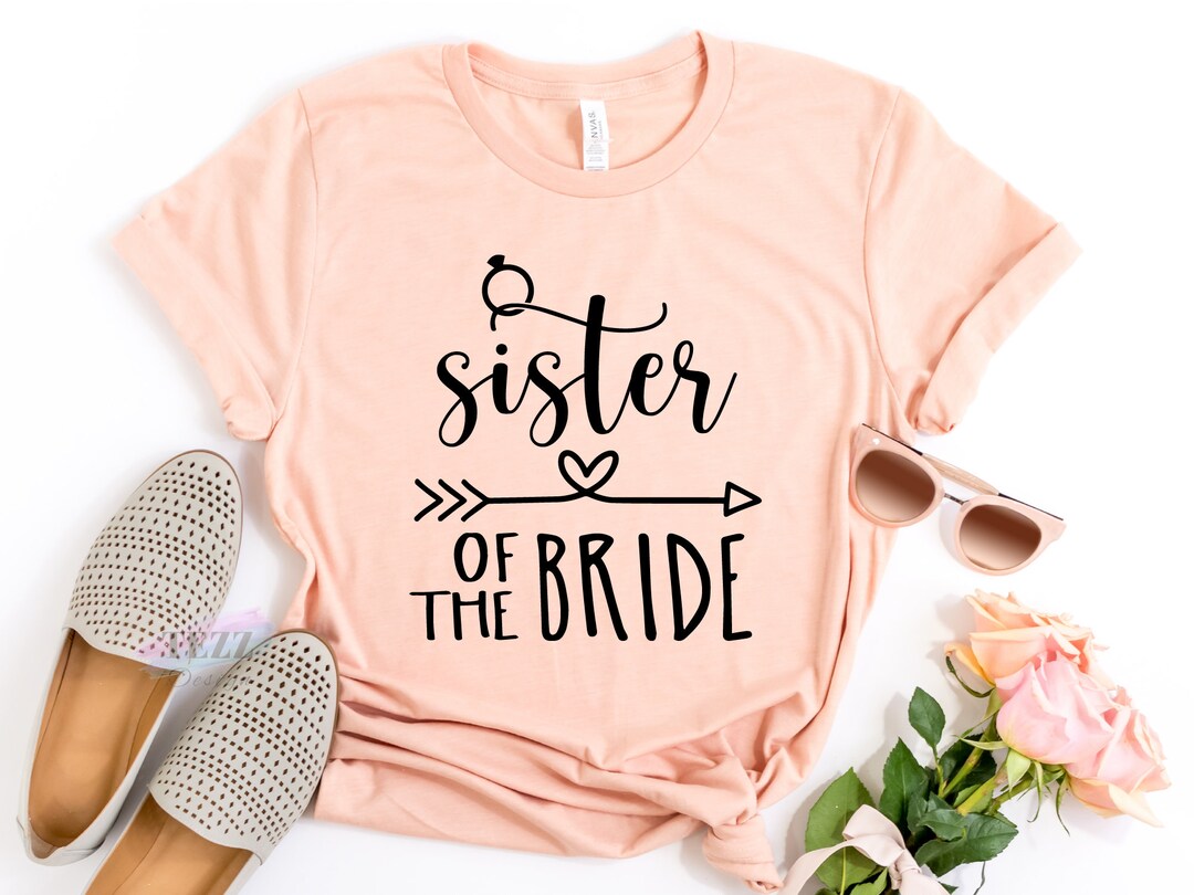 Sister of the Bride Shirt, Bachelorette Party Shirt, Bridesmaid Shirts ...