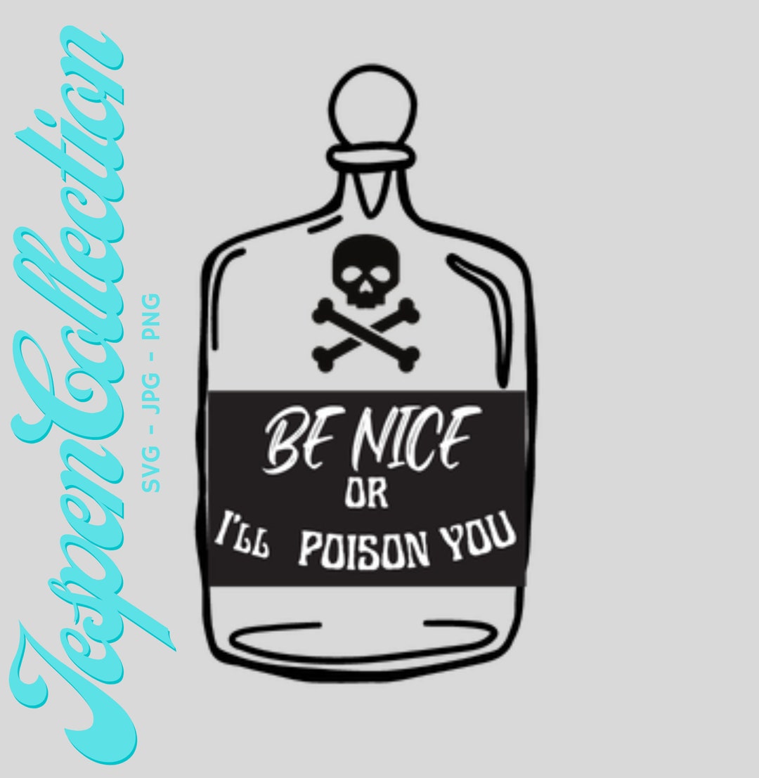 Potion Bottle SVG PNG JPG be Nice or I'll Poison - Etsy