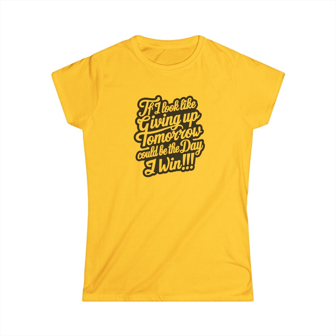 Tf I Look Like T Shirt Funny Motivational Tee Inspirational Quote Shirt Positive Vibes
