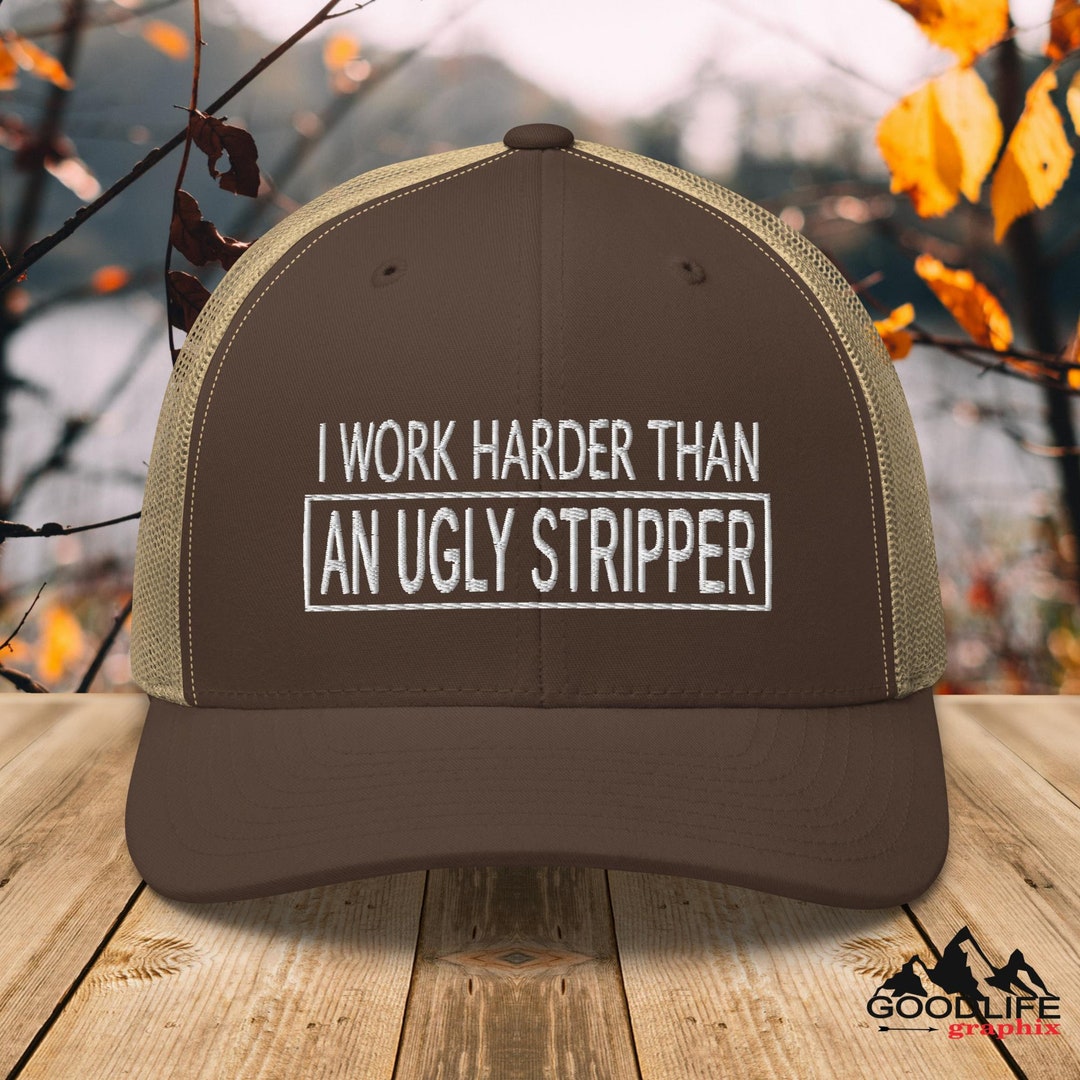 Work Harder Than an Ugly Stripper Hat, Funny Hat, Sarcastic Hat, the ...