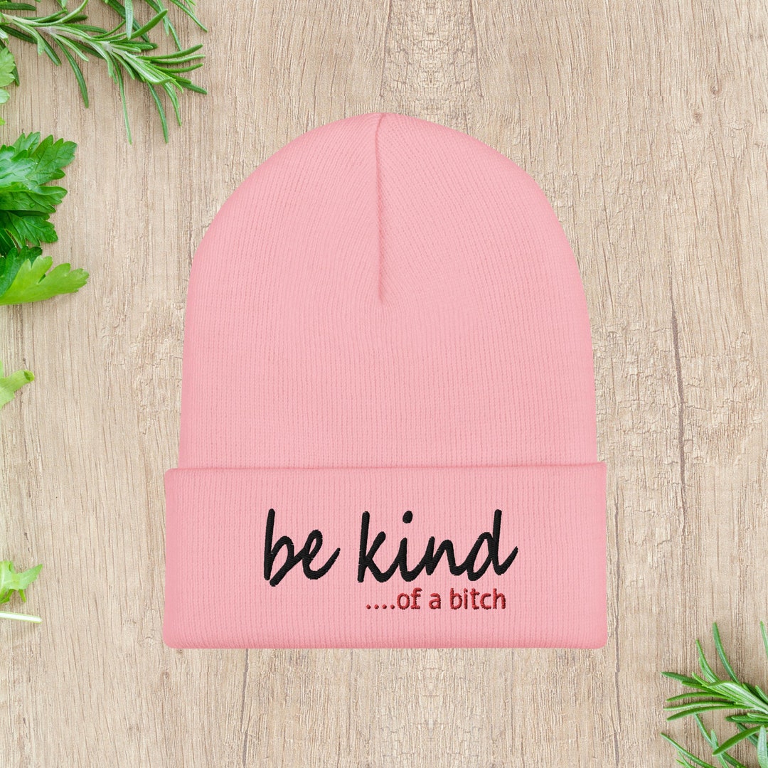 Be Kind of a Bitch Beanie Hat, Funny Sarcastic Beanie, Be a Kind Human ...