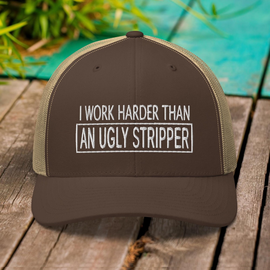 Work Harder Than an Ugly Stripper Hat, Funny Hat, Sarcastic Hat, the ...