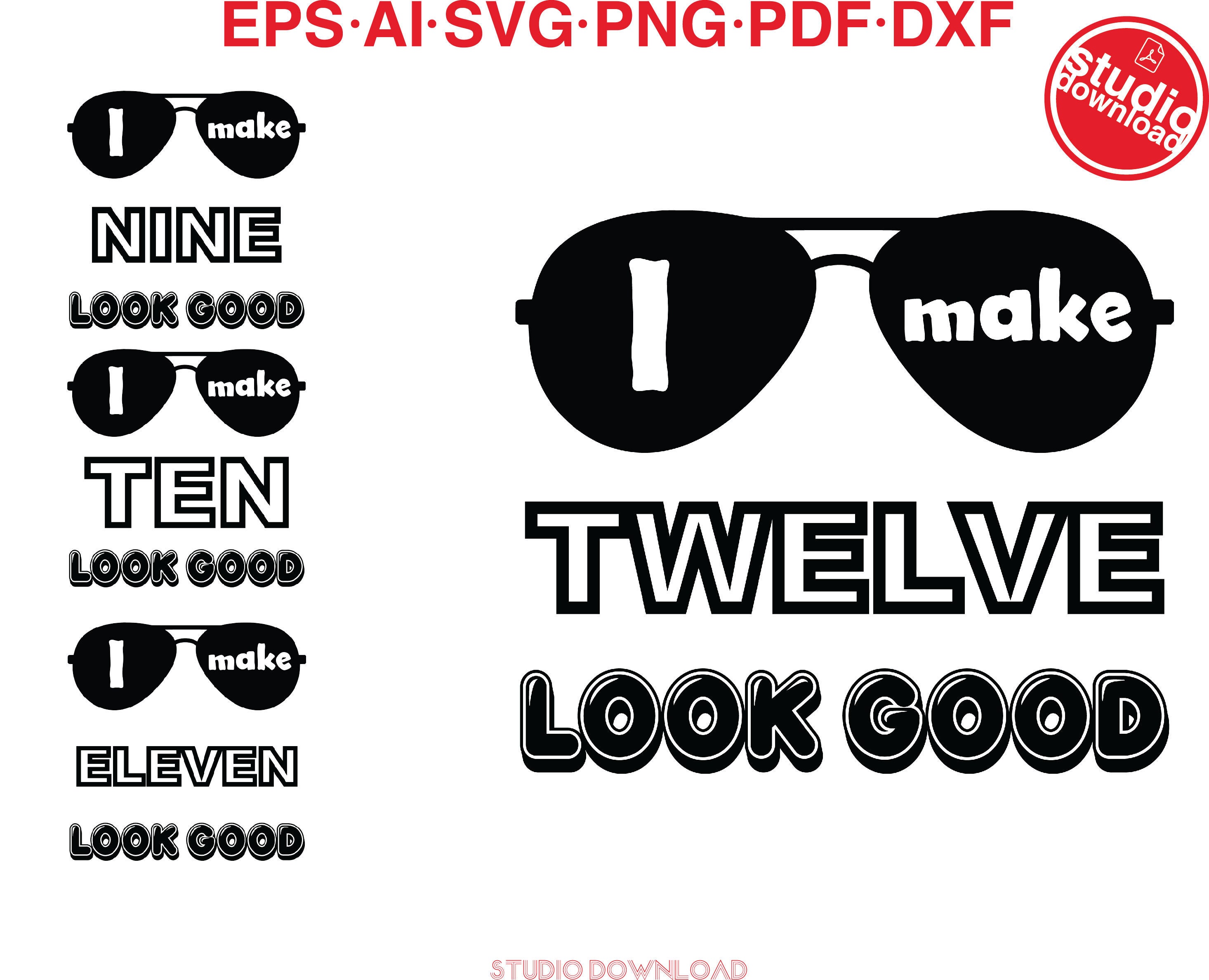 I Make 12 Look Good Svg Birthday Boy Girl File Download Bundle - Etsy