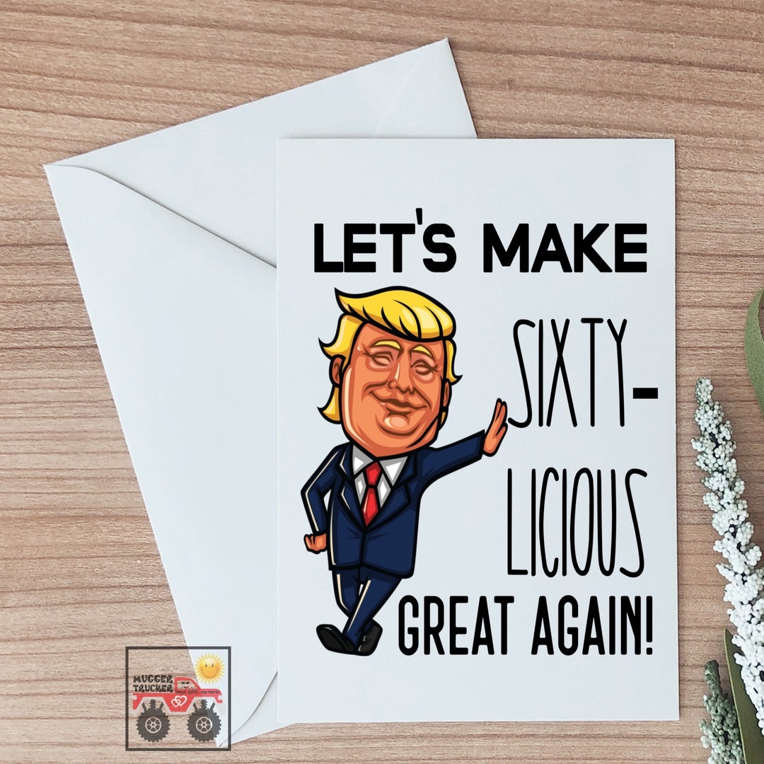 Funny Trump 60th Birthday Card, Sixtieth Birthday Card, Funny 60th Card, Gift for Friend, Funny ...
