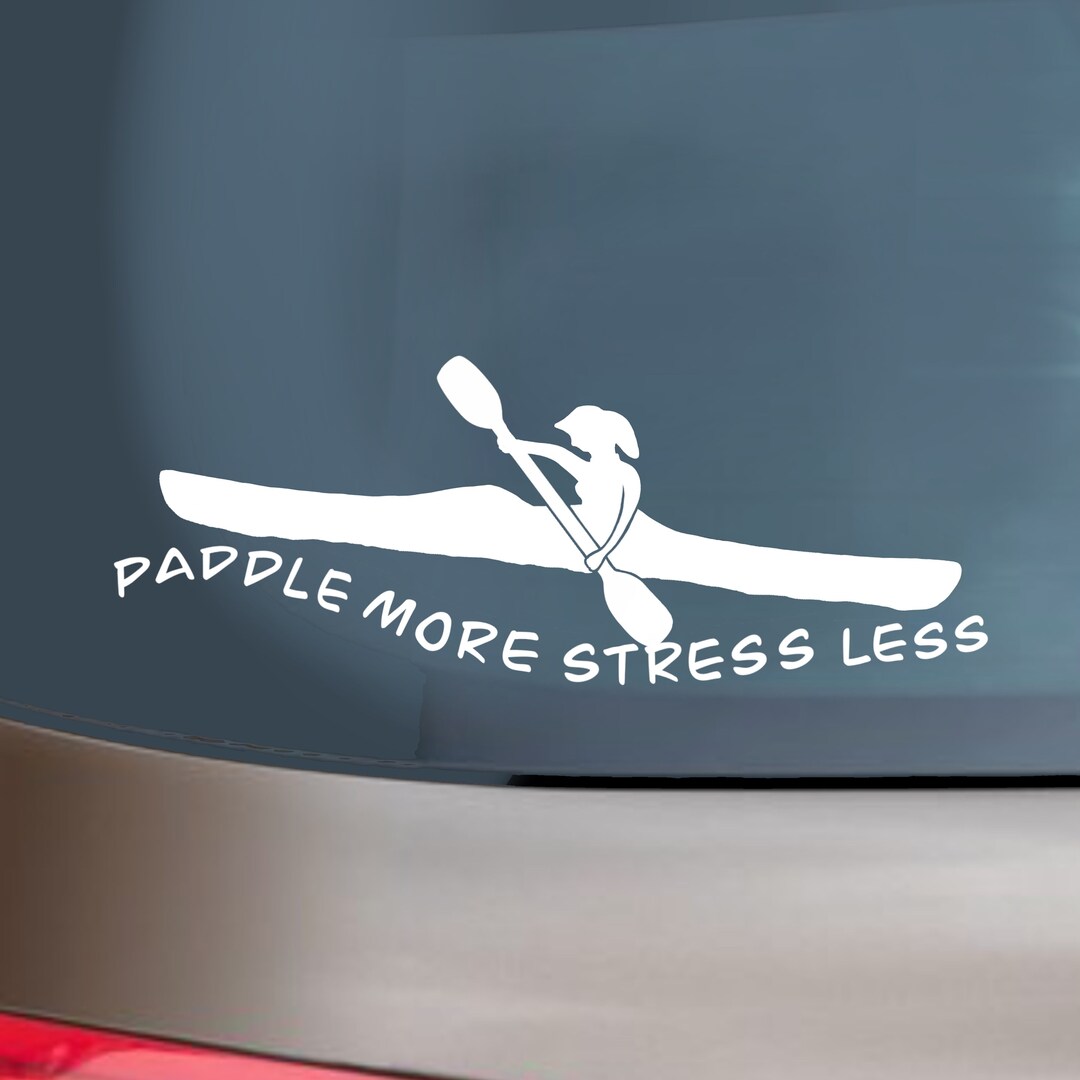 Kayak Decal for Kayaks or Car Windows. Paddle More Stress Less Kayak ...