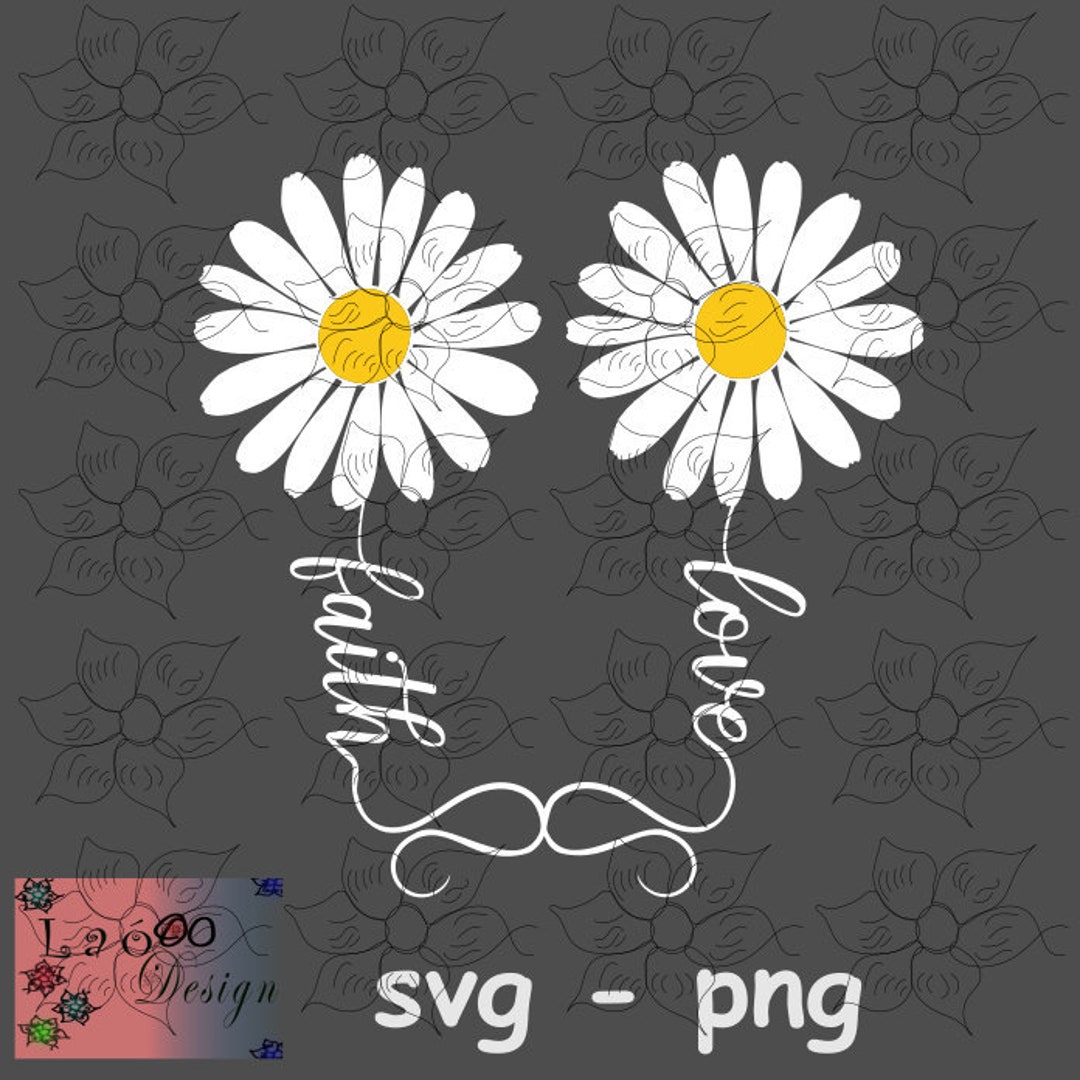 Faith Svg, Love Svg, Daisy Svg, Flower Svg, Christian Svg, Religion Svg ...