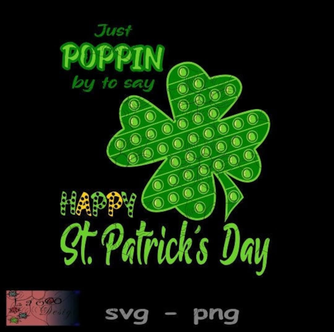 Just Poppin by to Say Happy St. Patrick's Day Svg, Lucky to Have Poppin ...