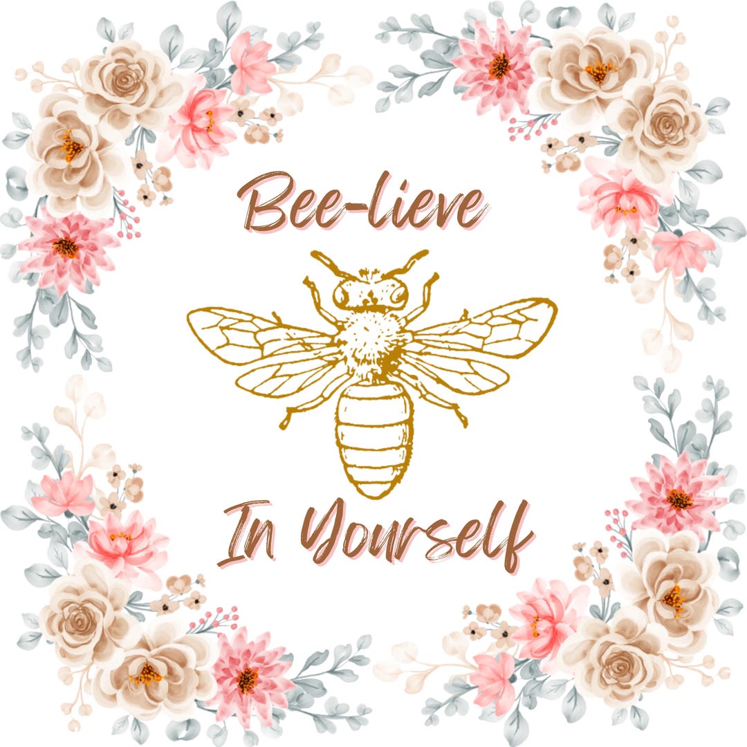 Bee-lieve in Yourself Printable Art Floral Bee Motivational Art Digital ...