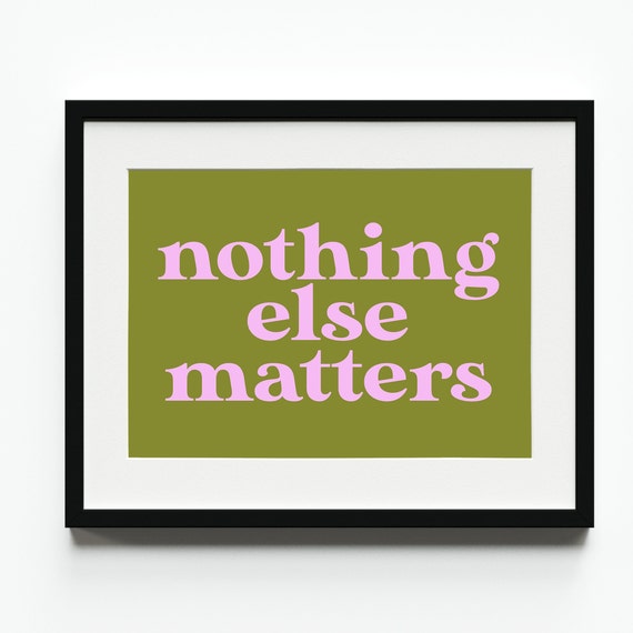Nothing Else Matters Quotes