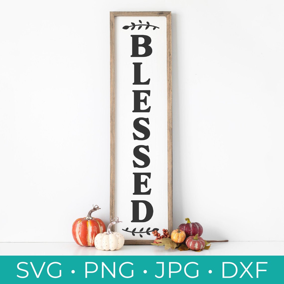 Blessed Vertical SVG - Blessed Svg - Blessed Porch Sign- Fall Svg ...