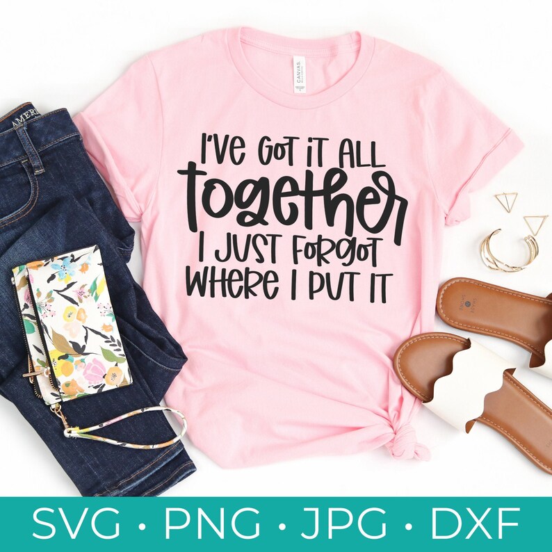 I've Got It All Together I Just Forgot Where I Put It SVG - Etsy