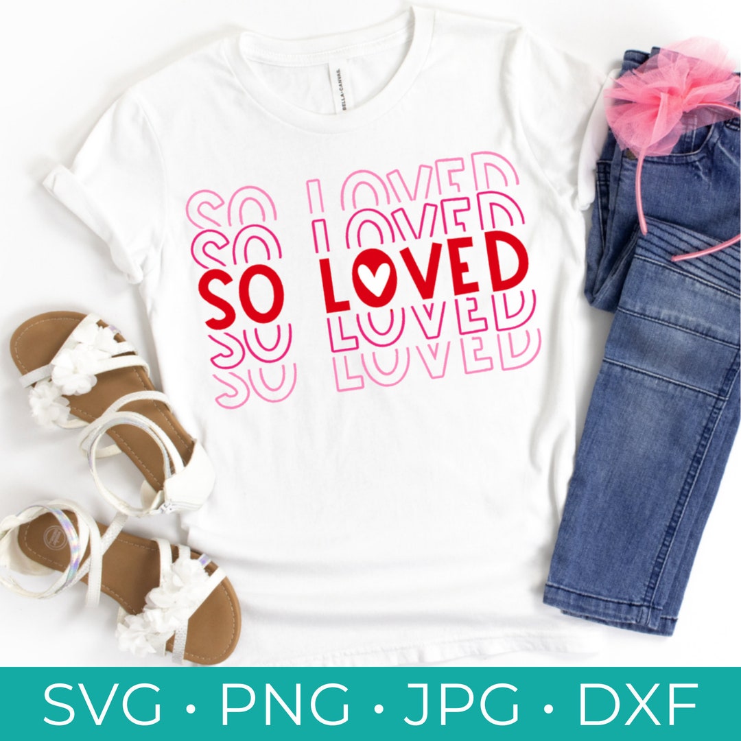 So Loved SVG - so Loved Cut File - Valentine's Day Svg - Valentine's ...