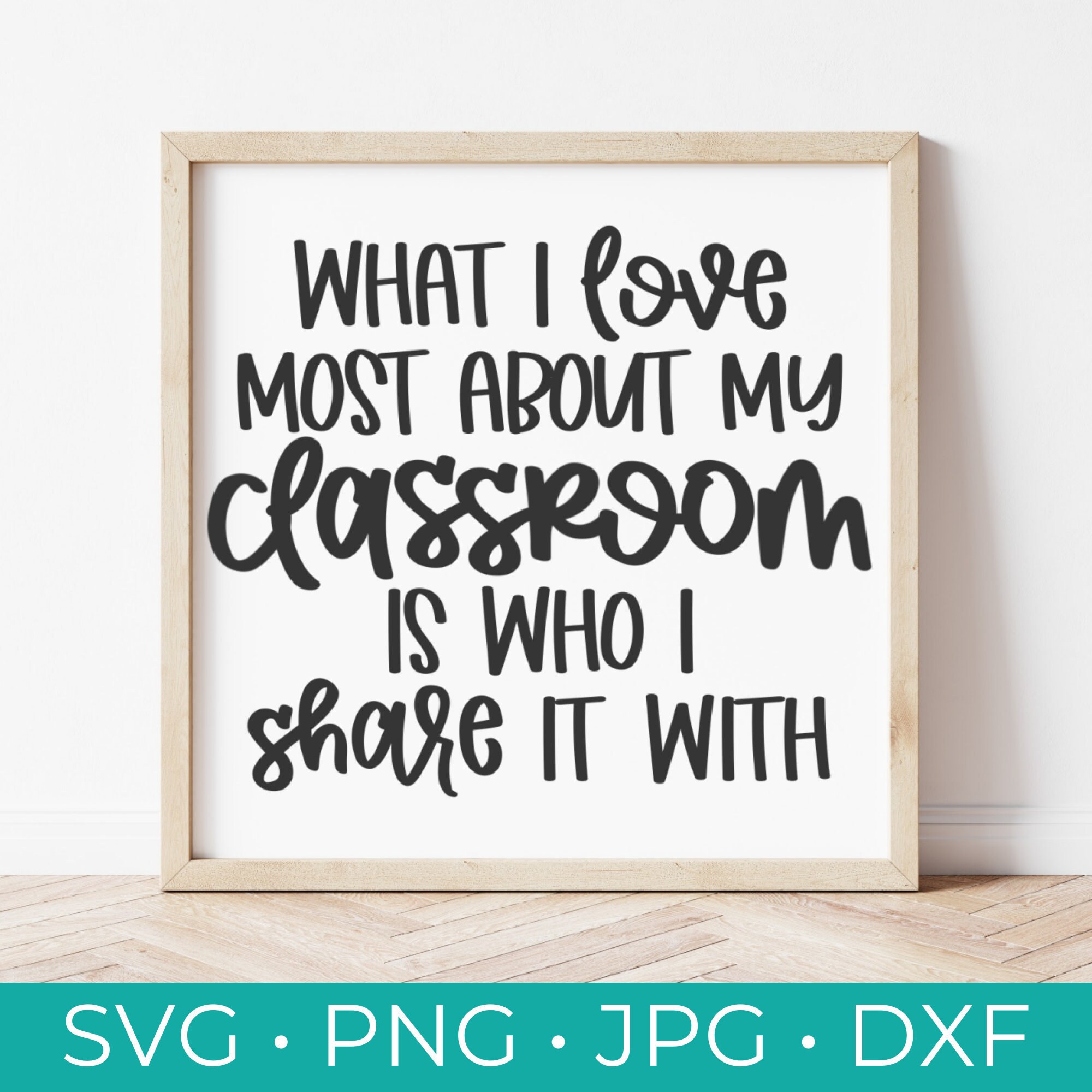 What I Love Most About My Classroom is Who I Share It With SVG | Etsy