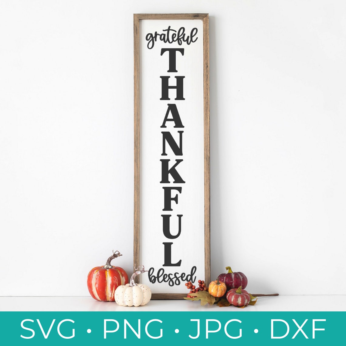 Thankful Blessed Grateful Vertical SVG Bundle - Thankful Porch Sign Svg ...