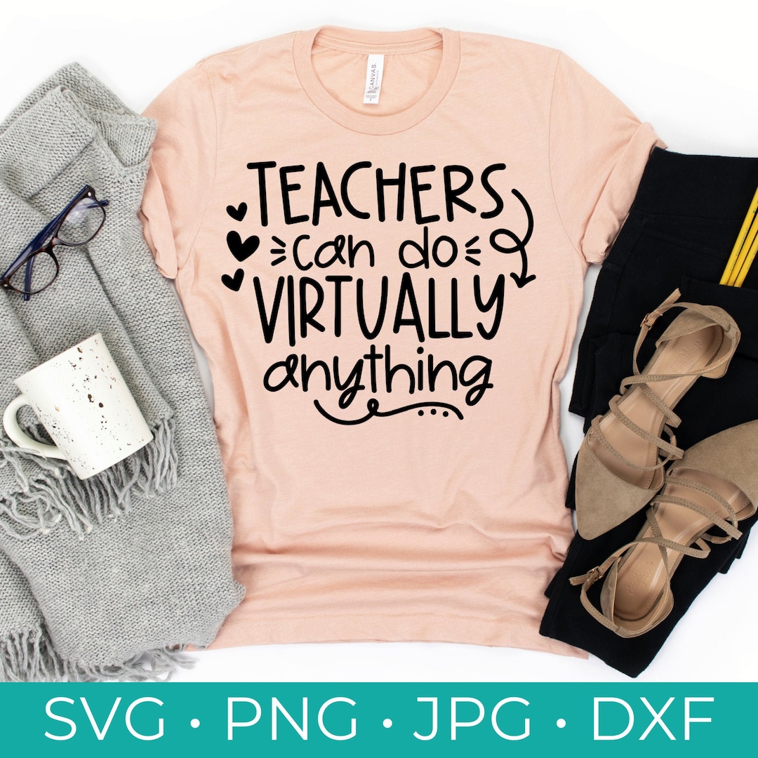 Teachers Can Do Virtually Anything SVG Teacher Shirt SVG Teacher Cut ...