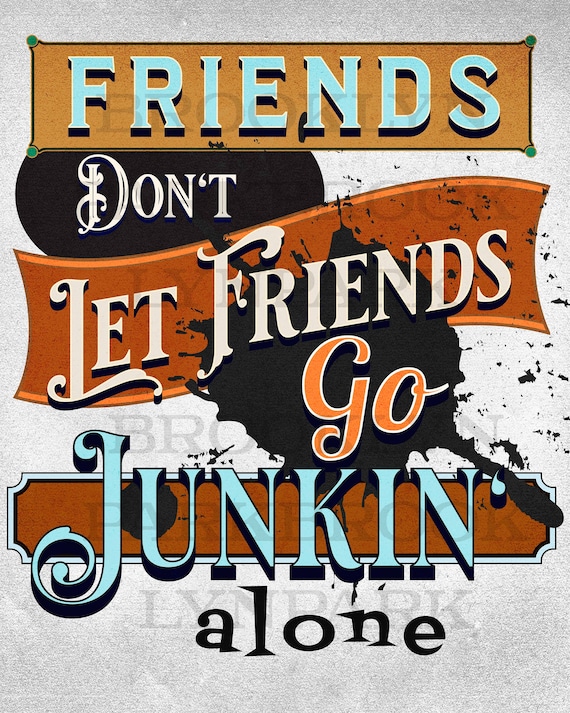 Friends Don't Let Friends Go Junkin Alone SUBLIMATION - Etsy