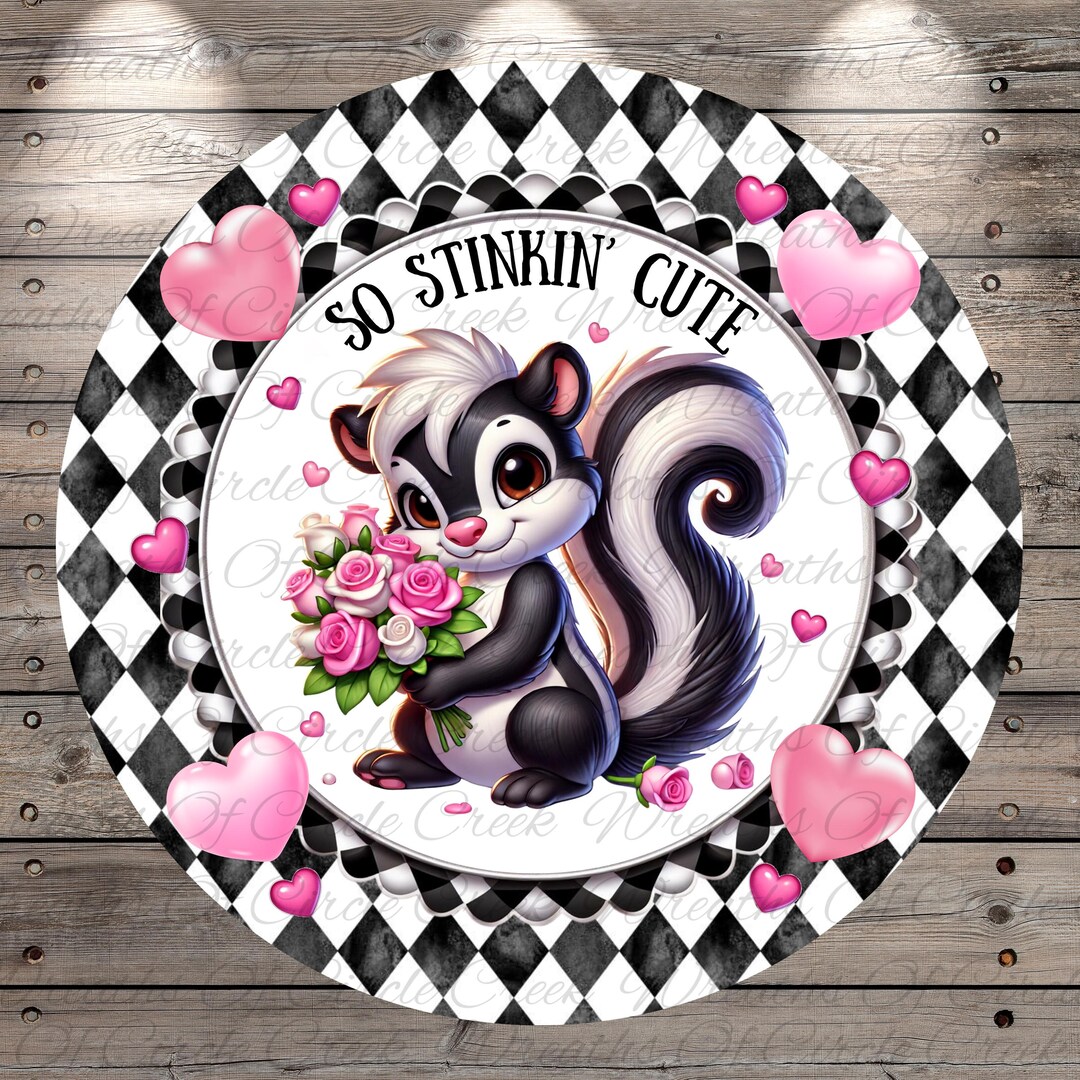 So Stinkin’ Cute Skunk Sign | Valentine Animal Decor | Lightweight ...