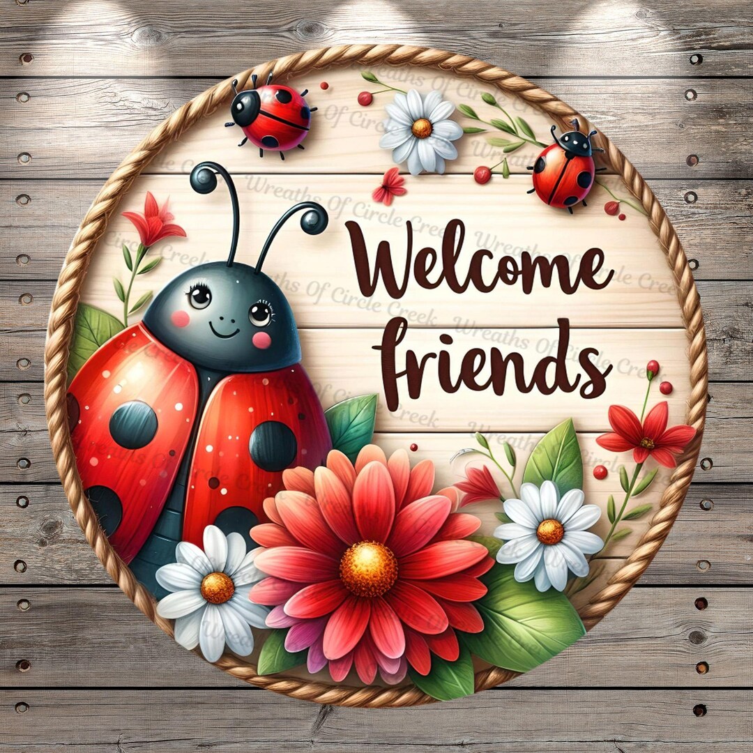 Welcome Friends, Happy Ladybug, Ladybugs, Flowers, Faux Wood, Round ...