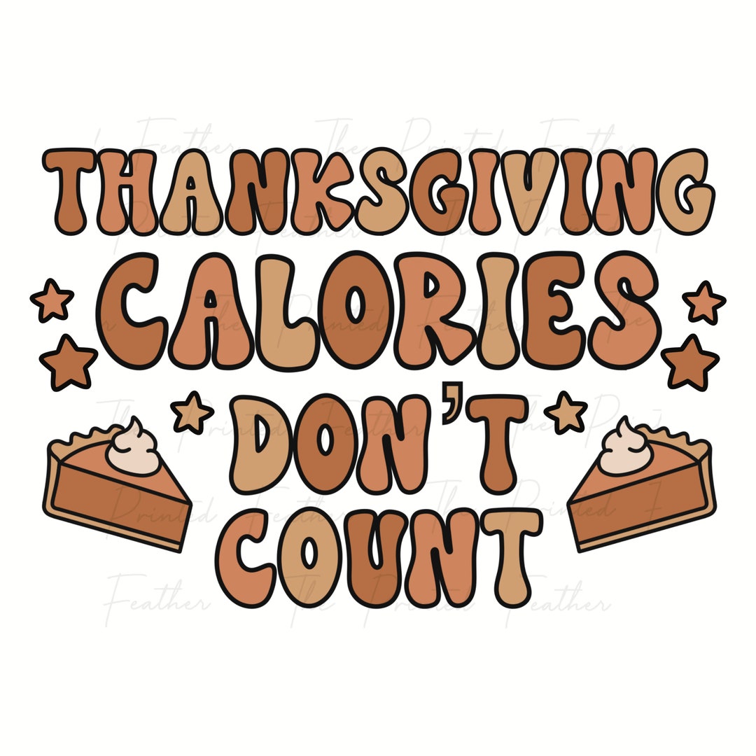 Thanksgiving Calories Don't Count Sublimation PNG Design, Funny Humor ...