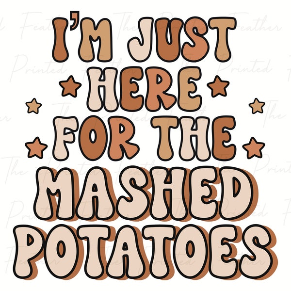 Im Just Here for Mashed Potatos Svg - Etsy